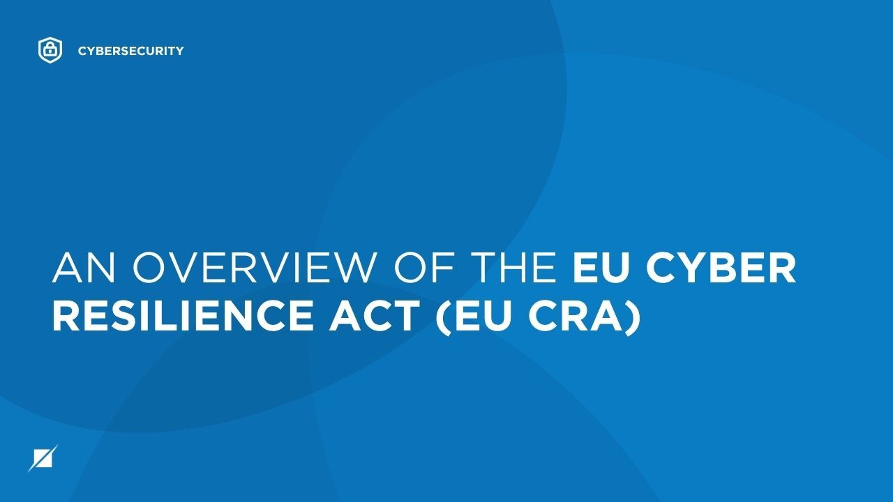 An Overview of the EU Cyber Resiliency Act (EU CRA) | Schellman